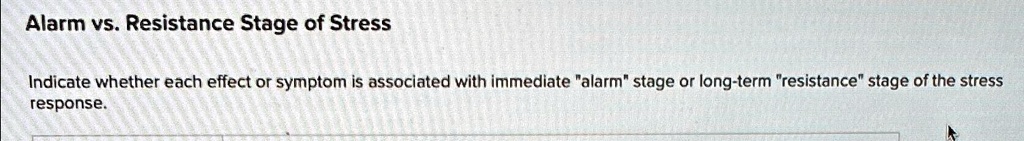Alarm vs. Resistance Stage of Stress Indicate whether each effect or ...