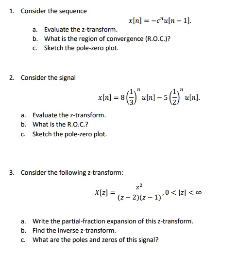 SOLVED: Consider the sequence x[n] = -c*u[n - 1] Evaluate the z-transform: What is the region of ...