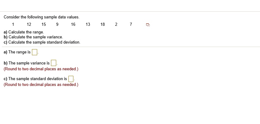 SOLVED: Consider the following sample data values. 2 Calculate the range. Calculate the sample ...