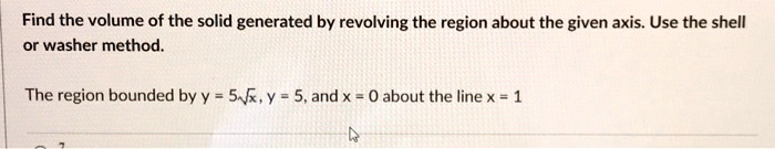 SOLVED: Find the volume of the solid generated by revolving the region ...
