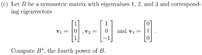 SOLVED: Let B be symmetric matrix with eigenvalues 1, 2, and 3 and correspond iug eigenveetors ...