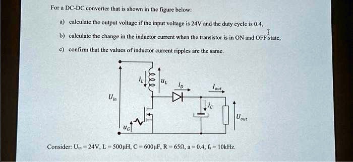 For a DC-DC converter that is shown in the figure below: a) calculate ...
