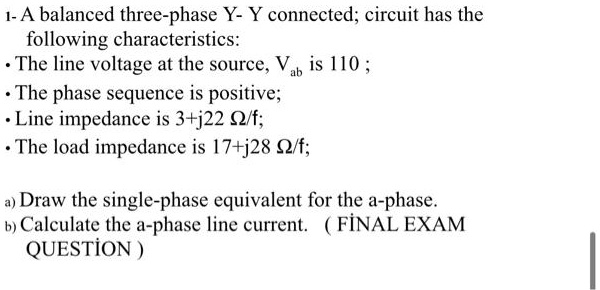 SOLVED: Texts: 1- A balanced three-phase Y-Y connected circuit has the following characteristics ...