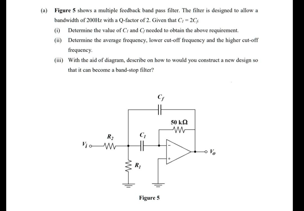 (a) Figure 5 shows a multiple feedback band pass filter. The filter is ...