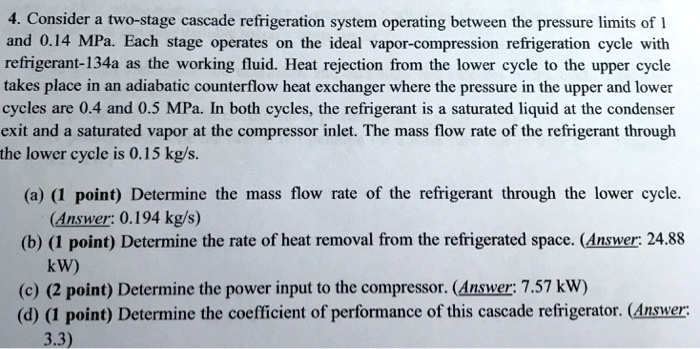 SOLVED: 4. Consider a two-stage cascade refrigeration system operating ...