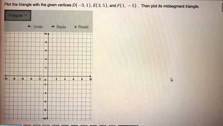 Solved Plot The Triangle With The Given Vertices D 3 1 E35 And F 1 5 Then Plot 