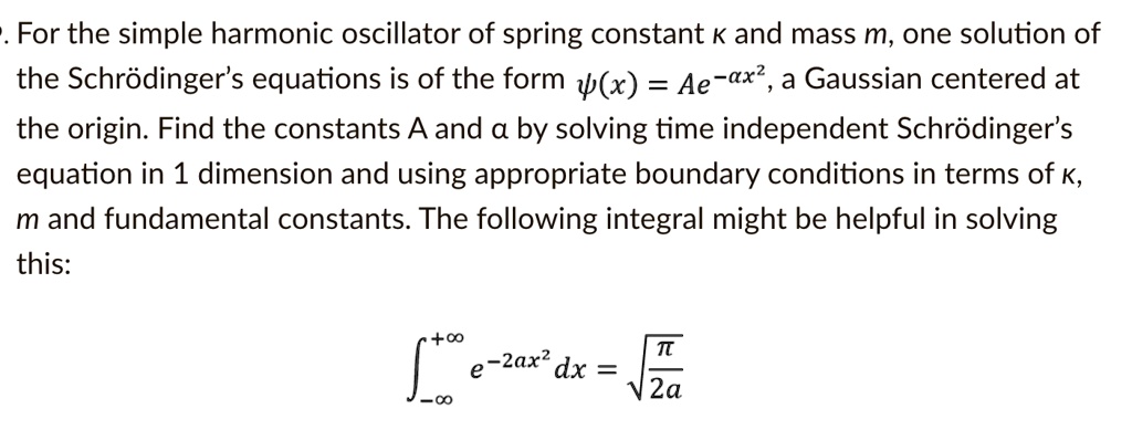 SOLVED: For the simple harmonic oscillator of spring constant K and mass m, one solution of the ...