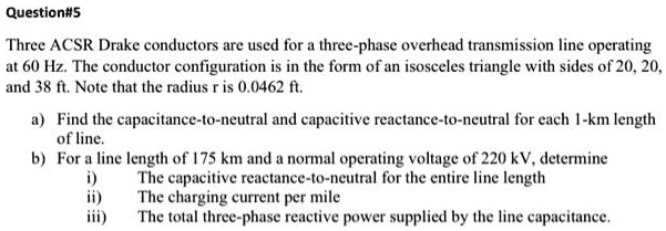 SOLVED: Three ACSR Drake conductors are used for a three-phase overhead ...