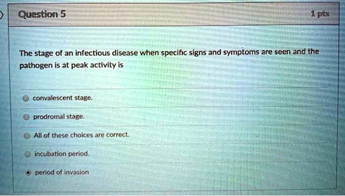 question 5 1 ptts the stage of an infectious disease when specific ...