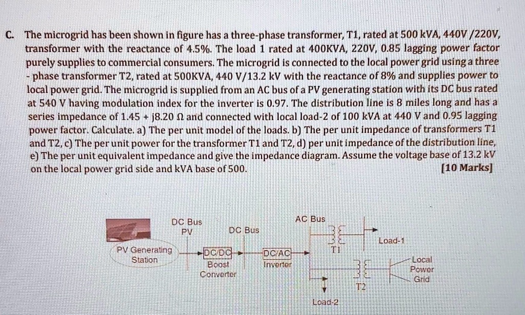SOLVED: The microgrid, as shown in the figure, has a three-phase transformer T1, rated at 500 ...