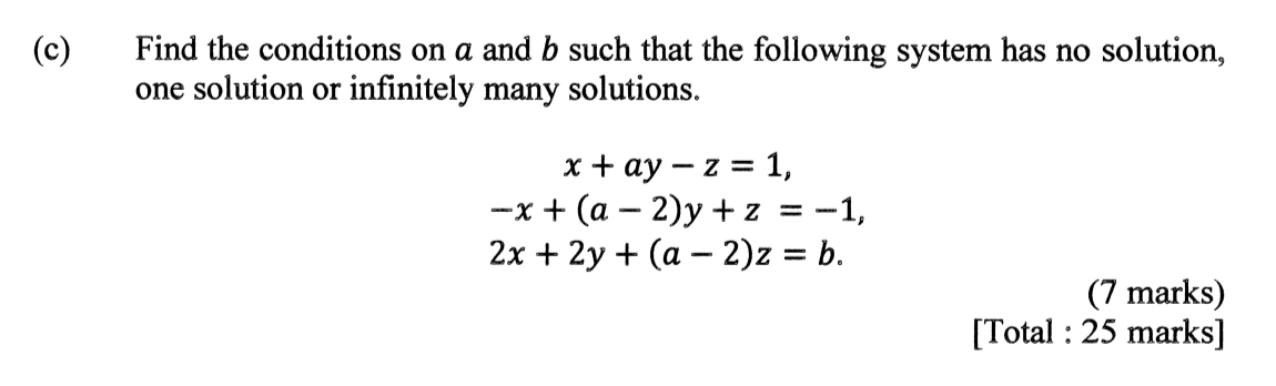 (c) Find the conditions on a and b such that the following system has no solution, one solution ...