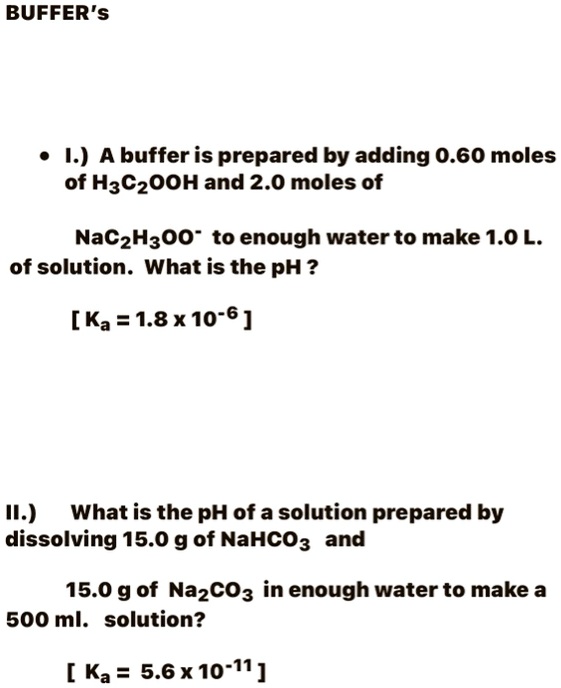 SOLVED: A buffer is prepared by adding 0.60 moles of H3COOH and 2.0 moles of NaC2H3O2 to enough ...