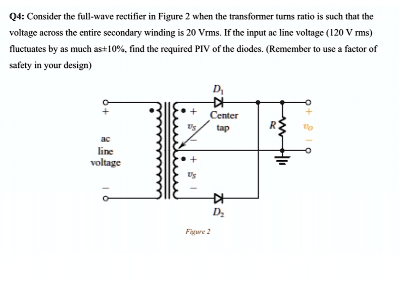 Q4 Consider The Full Wave Rectifier In Figure 2 When The Transformer