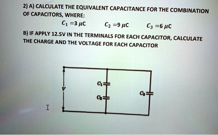 Solved 2 A Calculate The Equivalent Capacitance For The Combination Of Capacitors Where C1