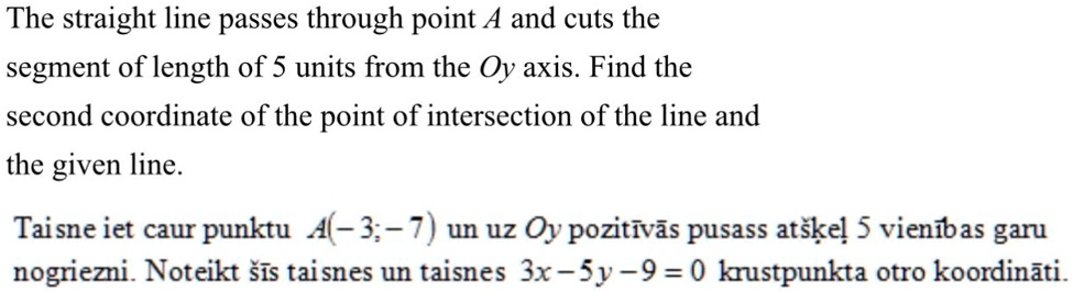 The straight line passes through point A and cuts the segment of length of 5 units from the Oy ...