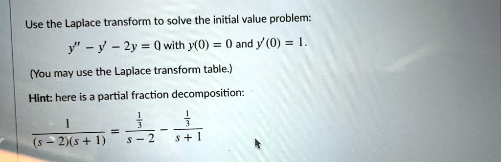SOLVED: 'Please explain your answer. Thank you Use the Laplace transform to solve the initial ...