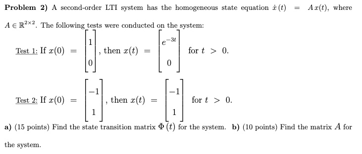 SOLVED: Problem second-order LTT system has the homogeneous state ...
