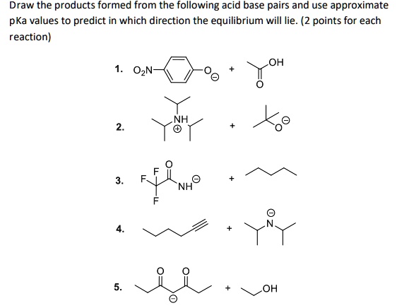 Draw the products formed from the following acid base pairs and use ...