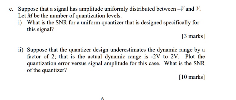SOLVED: Suppose that a signal has amplitude uniformly distributed between V and V. Let M be the ...