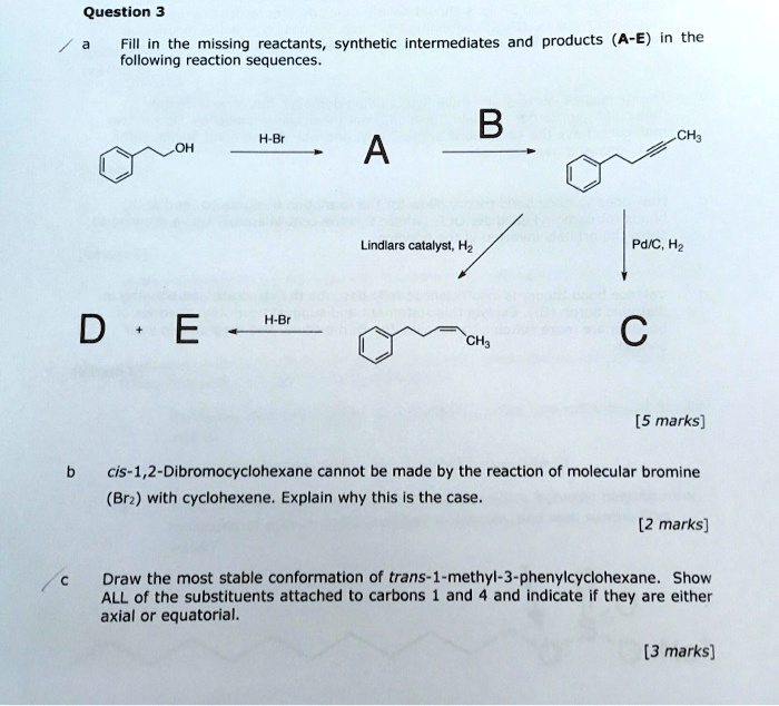 SOLVED: Question 3 Fill in the missing reactants, synthetic ... SOLVED: Question 3 Fill in the missing reactants, synthetic ...