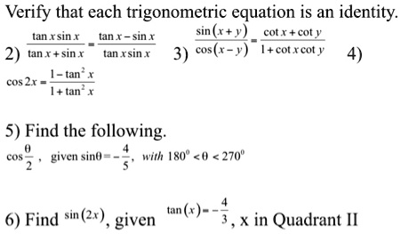 SOLVED: Verify that each trigonometric equation is an identity: 1) sin(x + Ï€) = sin x 2) tan x ...