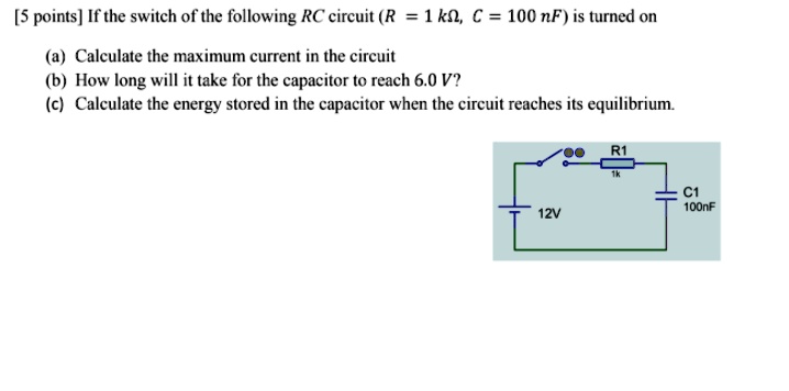 SOLVED: [S points] If the switch of the following RC circuit (R kn; C = 100 nF) is turned on (a ...