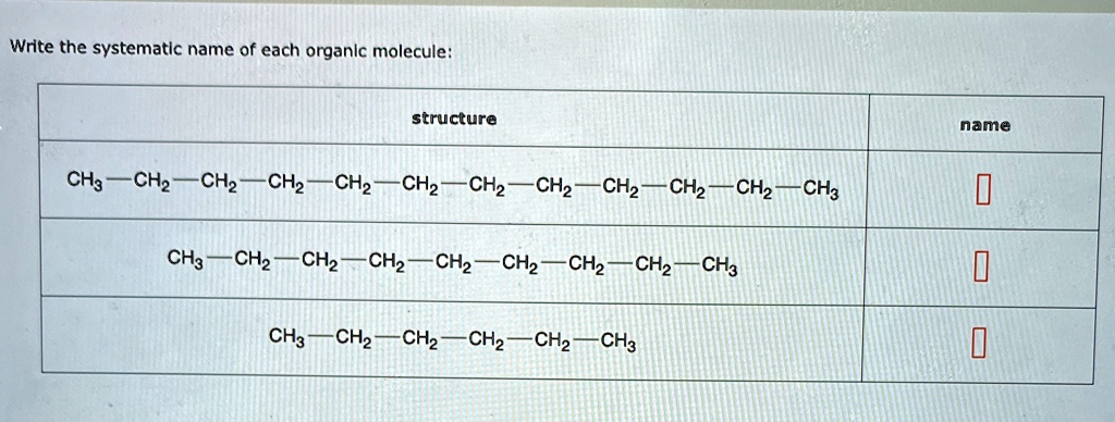 write the systematic name of each organic molecule structure name ch3 ...