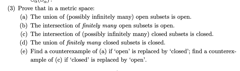 SOLVED: Ya(Pa (3) Prove that in a metric space: a) The union of (possibly infinitely many) open ...
