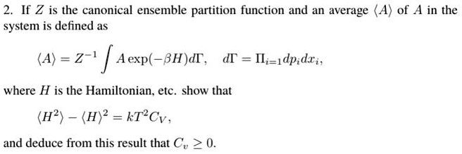 2. If Z is the canonical ensemble partition function and an average A of A in the system is ...