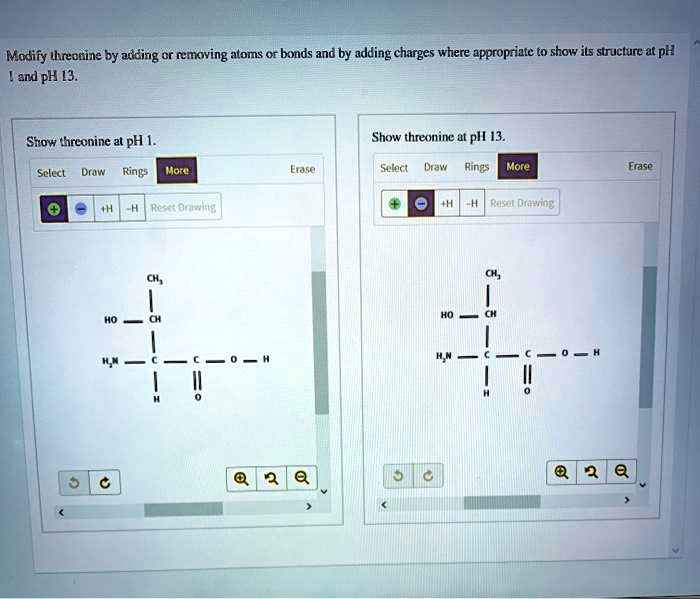 SOLVED: Modify threanine by adding or removing atoms or bonds and by ...