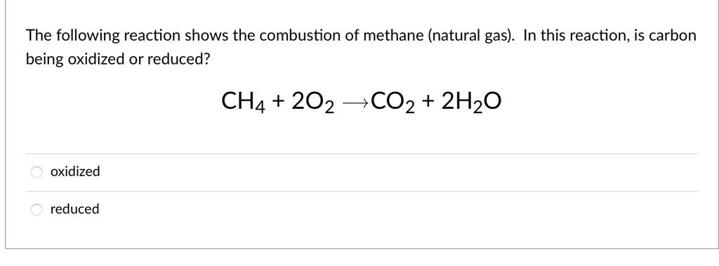 the following reaction shows the combustion of methane natural gas in ...
