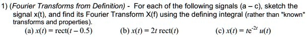 SOLVED: Fourier Transforms from Definition - For each of the following signals a-c, sketch the ...