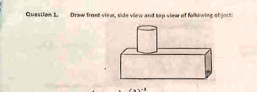 SOLVED: Draw the top, side, and front view of a cylinder in a cuboid ...