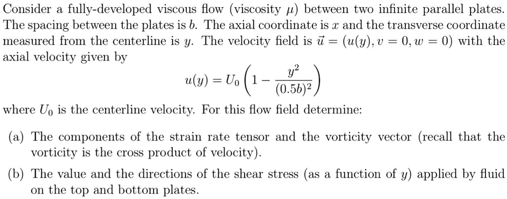 Consider a fully-developed viscous flow (viscosity μ) between two ...