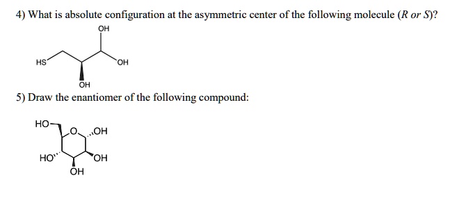 Solved 4 What Is Absolute Configuration At The Asymmetric Center Of