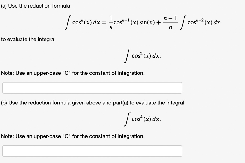 SOLVED: (a) Use the reduction formula 1 n1 cos"(x)dx= =cosn-1(x) sin(x ...