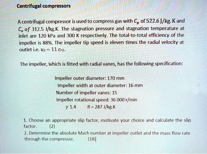 SOLVED: Centrifugal compressors A centrifugal compressor is used to ...