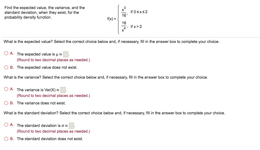 SOLVED: Find the expected value the variance, and the standarc Ceviation when they exist; for ...