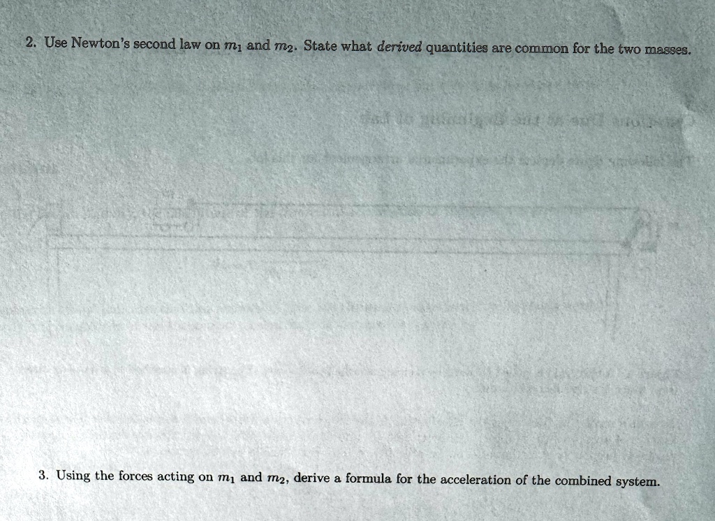 2 use newtons second law on m1 and m2 state what derived quantities are ...