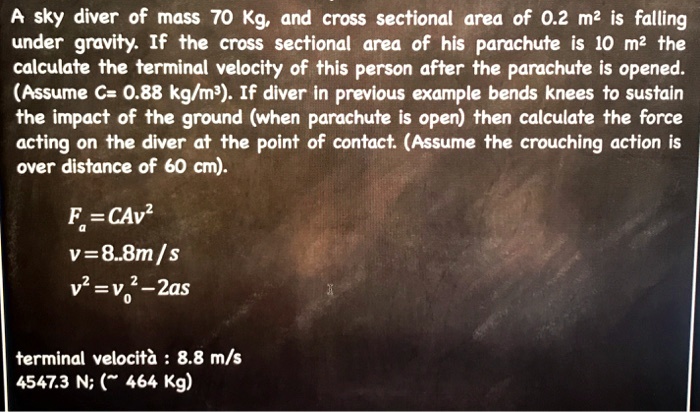 A skydiver of mass 70 kg and cross-sectional area of 0.2 mÂ² is falling ...