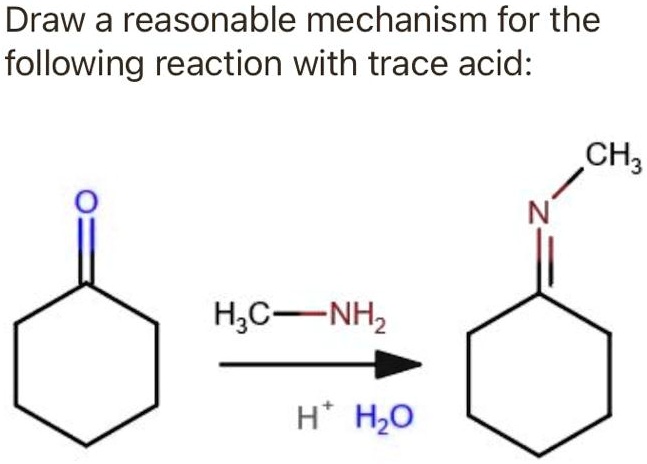 SOLVED: Draw a reasonable mechanism for the following reaction with trace acid: CH3 HzC NH2 H2O ...