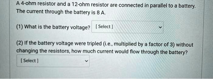 SOLVED: which ohm equation do I use? hw help. A 4-ohm resistor and a 12-ohm resistor are ...