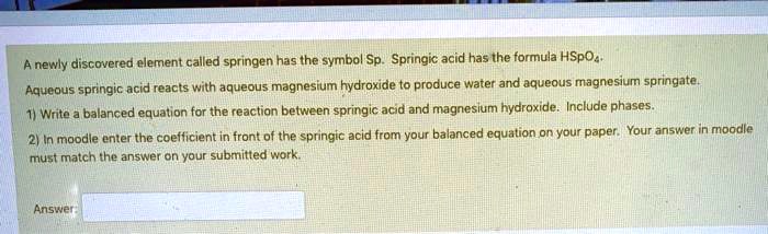SOLVED: newly discovered element called springen has the symbol Sp ...