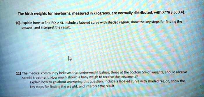 SOLVED: The birth weights for newborns, measured in kilograms, are ...