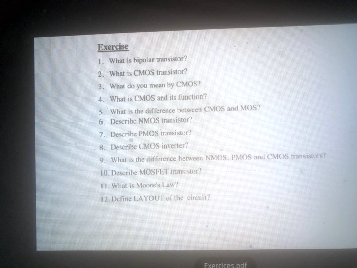 Exercise 1. What is bipolar transistor? 2. What is CMOS transistor? 3 ...