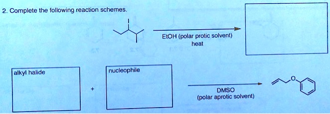 [GET ANSWER] complete the following reaction schemes etoh polar protic ...