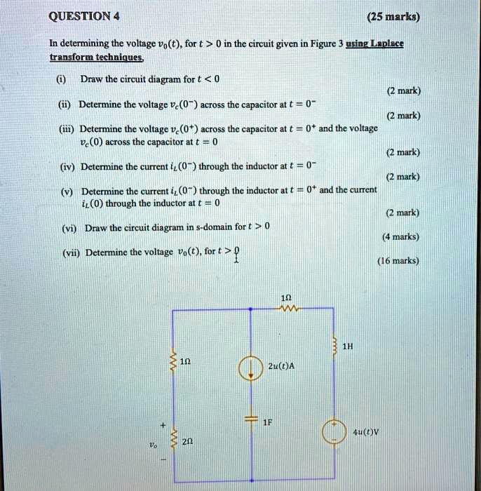 QUESTION 4 (25 marks) In determining the voltage vo(t), for t > 0 in the circuit given in Figure ...