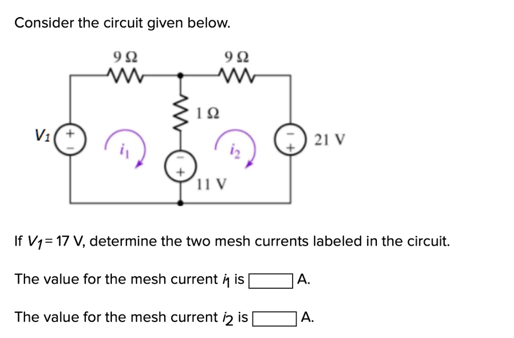 SOLVED: Consider the circuit given below 99 WW 99 WW 19 21V 11V If V= 17 V, determine the two ...