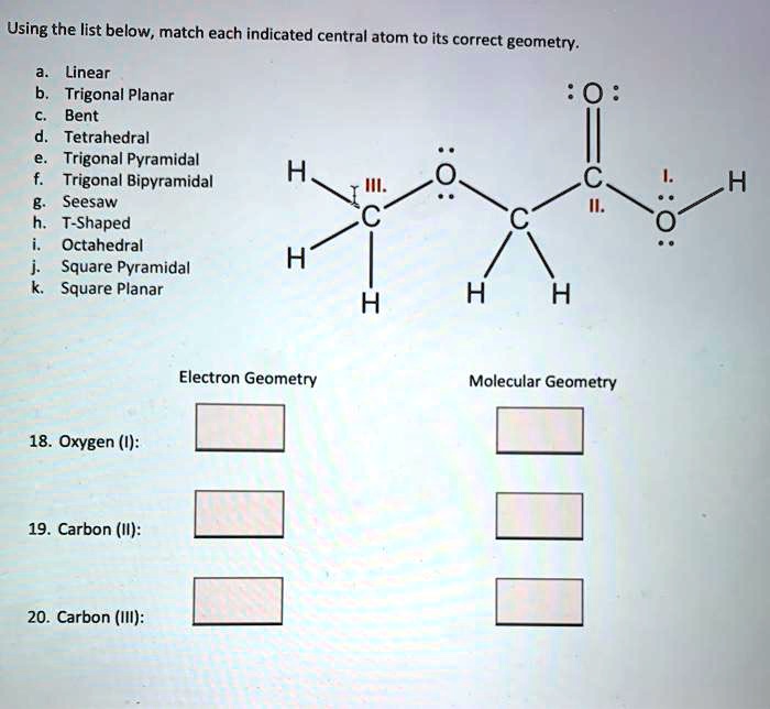 SOLVED: Using the list below, match each indicated central atom to its correct geometry. Linear ...