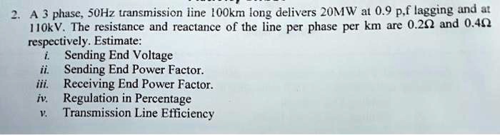 2a 3 phase50hz transmission line 100km long delivers 20mw at 09 pf ...